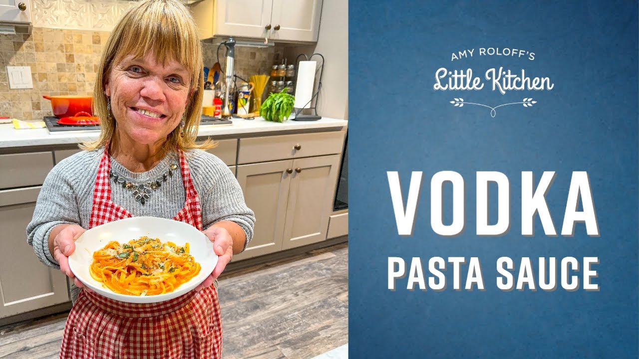 Vodka Pasta Sauce | Amy Roloff's Little Kitchen - YouTube