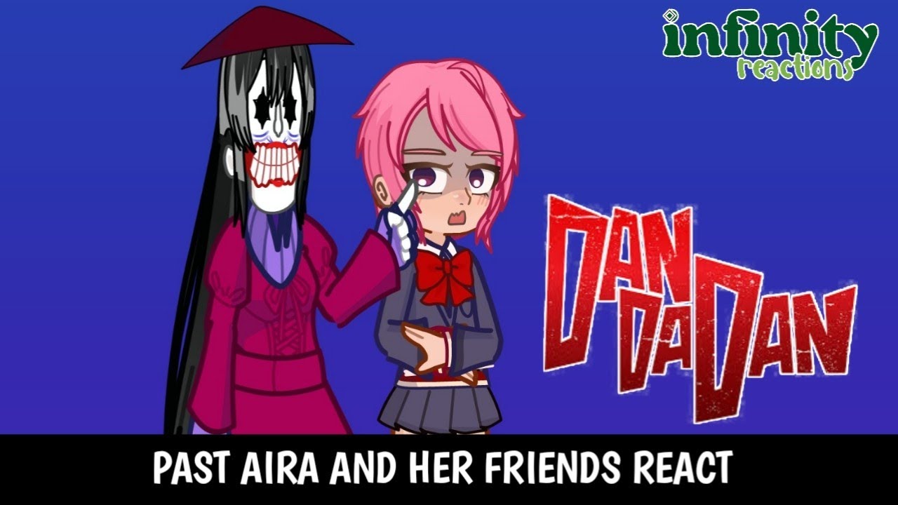 dandadan //past aira and her friends react// infinity reactions - YouTube