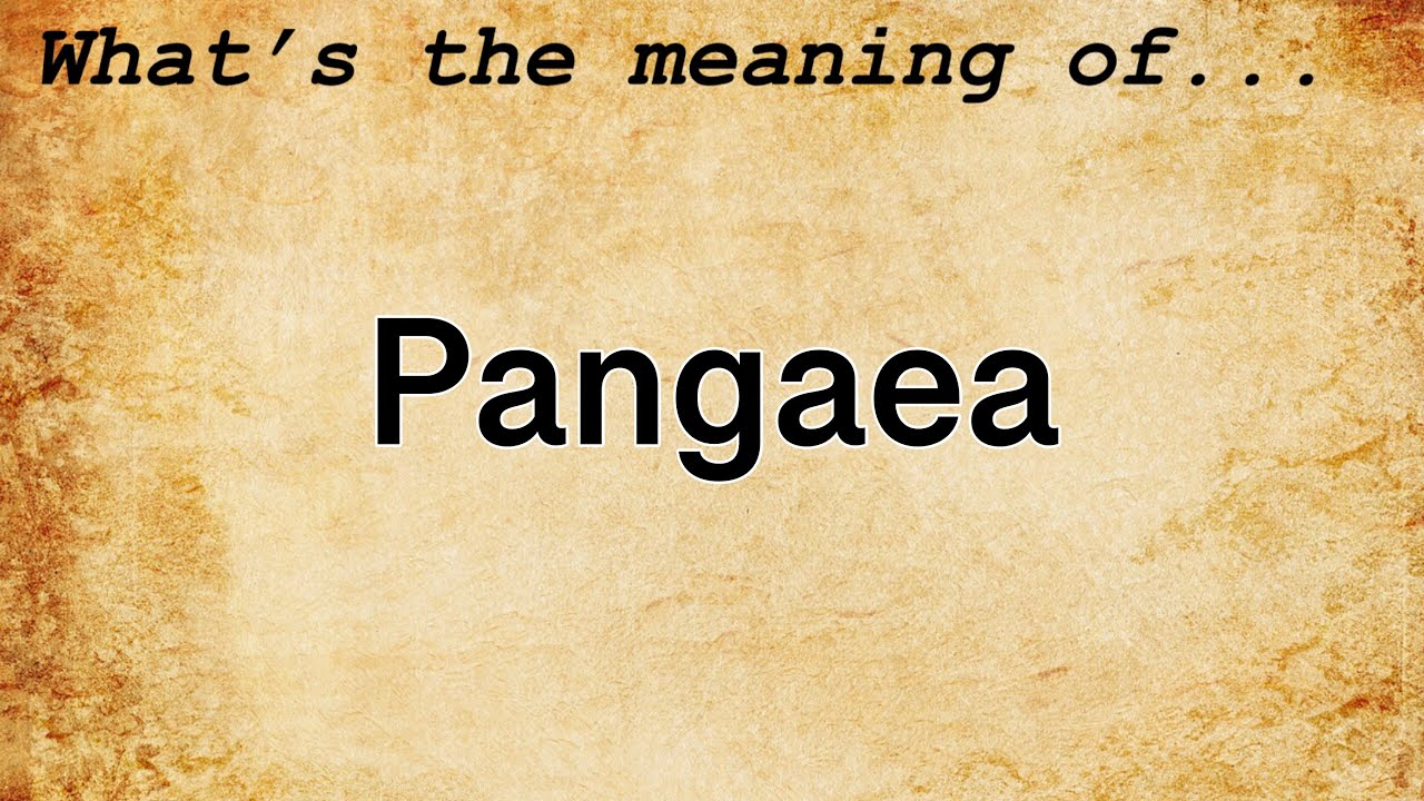Pangaea Meaning | Definition of Pangaea - YouTube