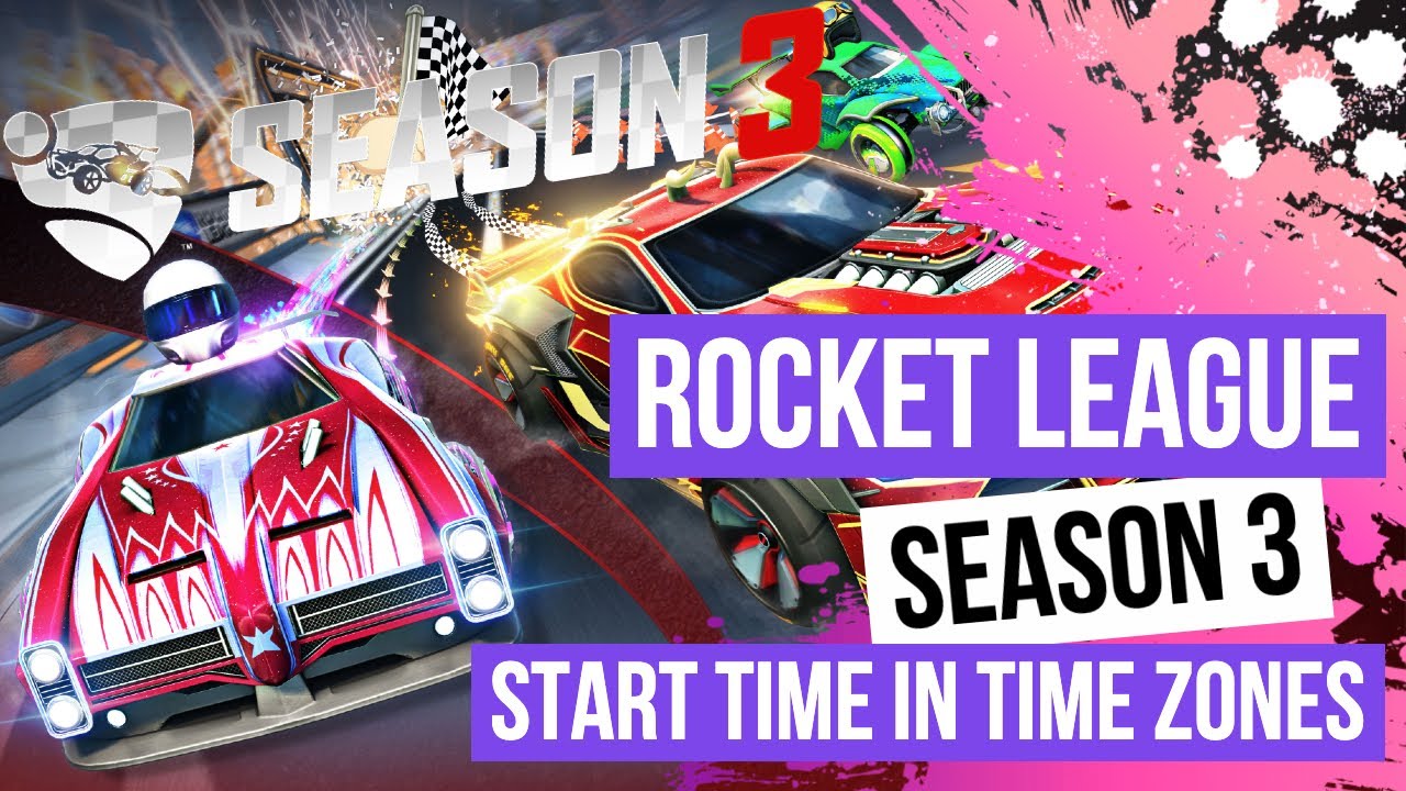 Rocket League Season 3 Start Time In Time Zones April 7 - YouTube
