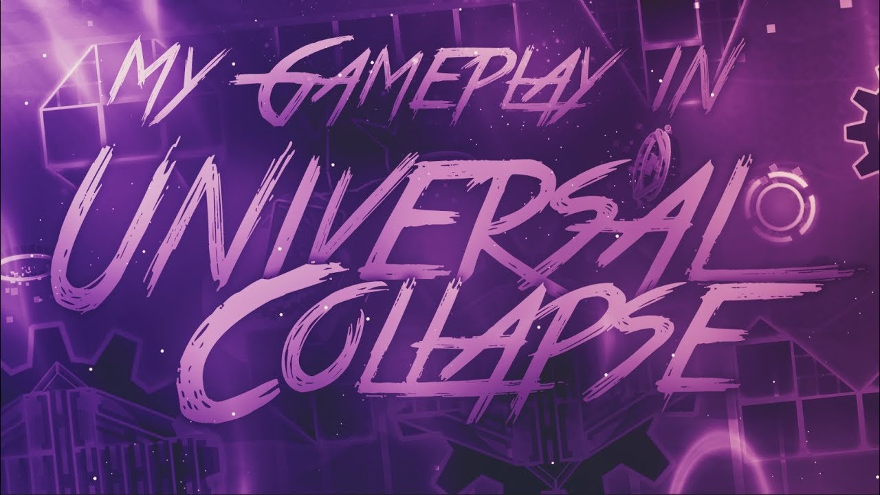 My layout part in UNIVERSAL COLLAPSE [EXTREME DEMON] - YouTube