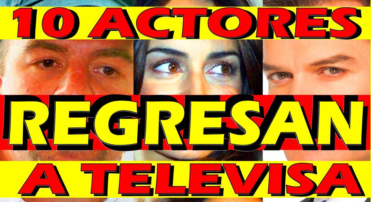 10 Actores que regresan a Televisa!! Reportaje Especial - YouTube
