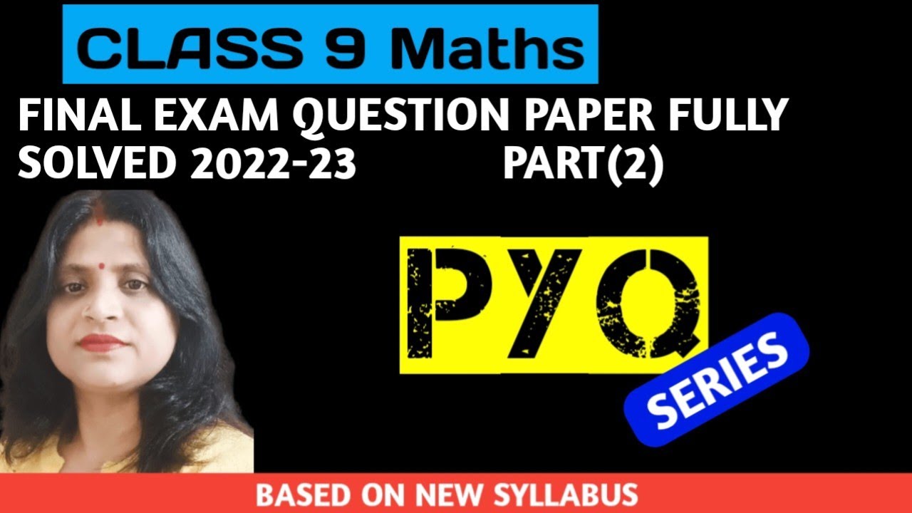 CLASS 9TH FINAL EXAM QUESTION PAPER (2022-23) FULLY SOLVED (PART-2 ...