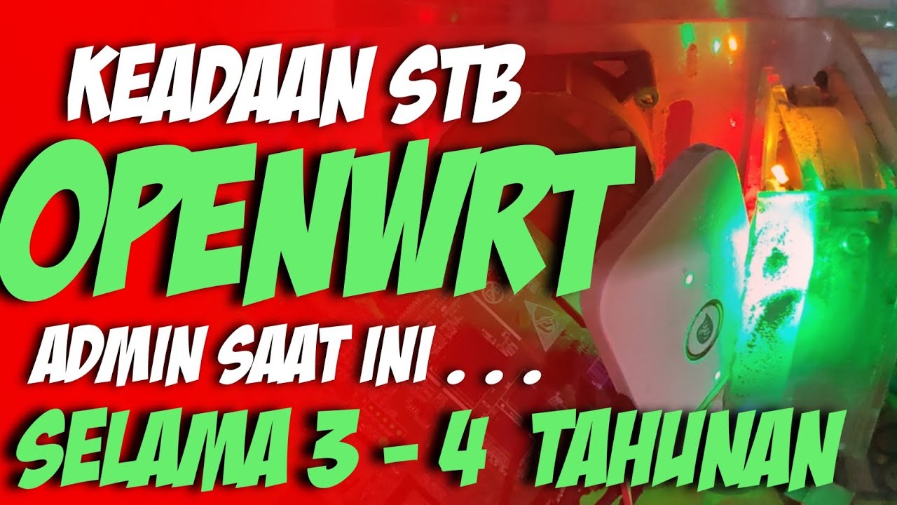 Begini ⭕ Keadaan Stb Openwrt Admin Selama 3 - 4 tahunan Pemakaian - YouTube