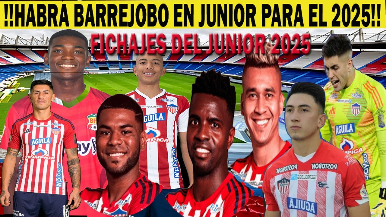 BOMBAZO JUNIOR HOY ¿HABRÁ BARREJOBO EN JUNIOR PARA EL 2025? FICHAJES ...