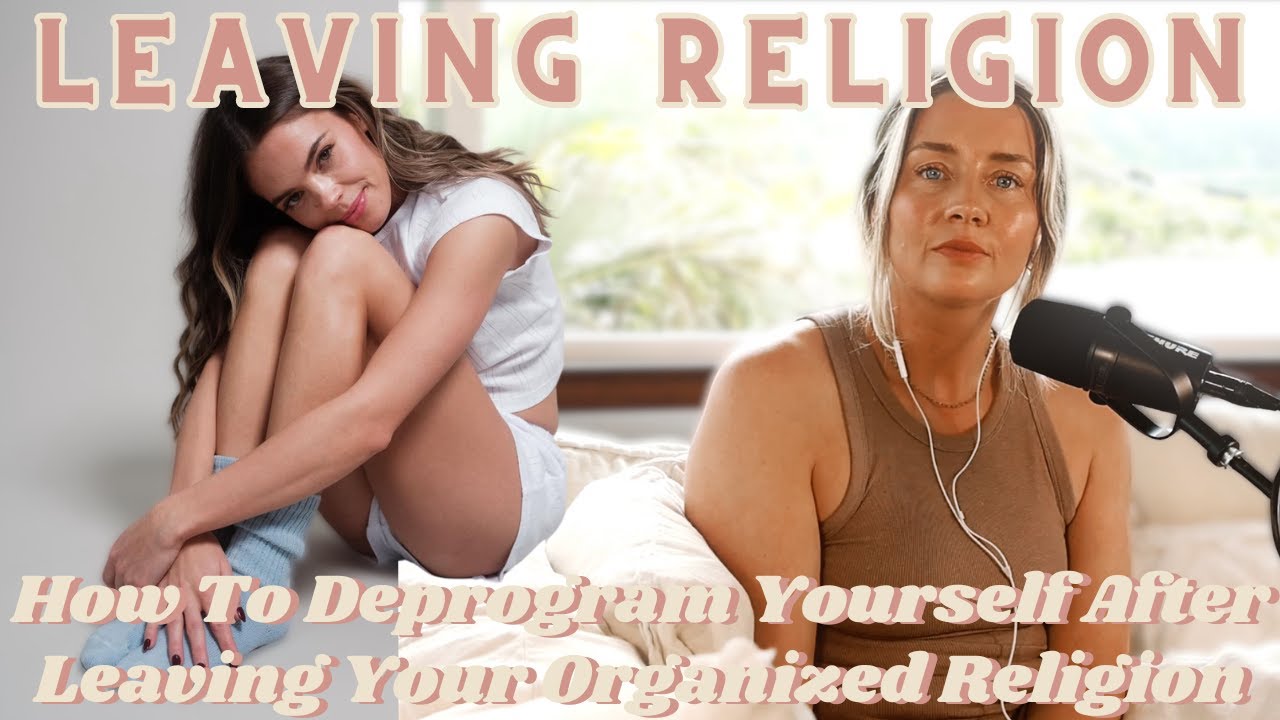 How to Deprogram Yourself After Leaving Your Organized Religion - YouTube