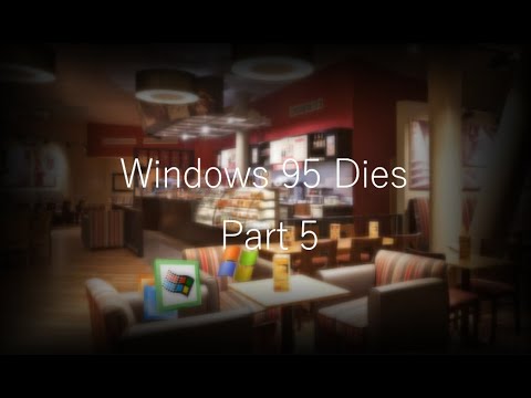 Windows 95 Dies Part 5 - YouTube