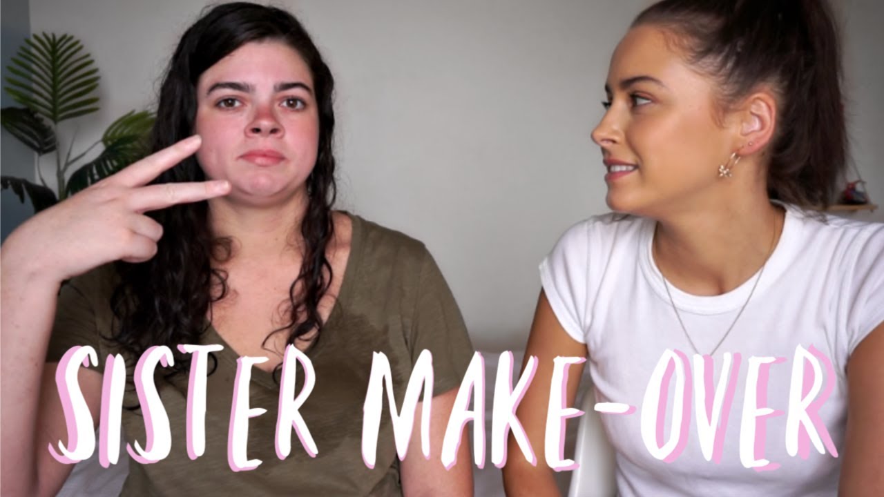 GIVING MY SISTER A MAKEOVER AFTER LOSING HER JOB - YouTube