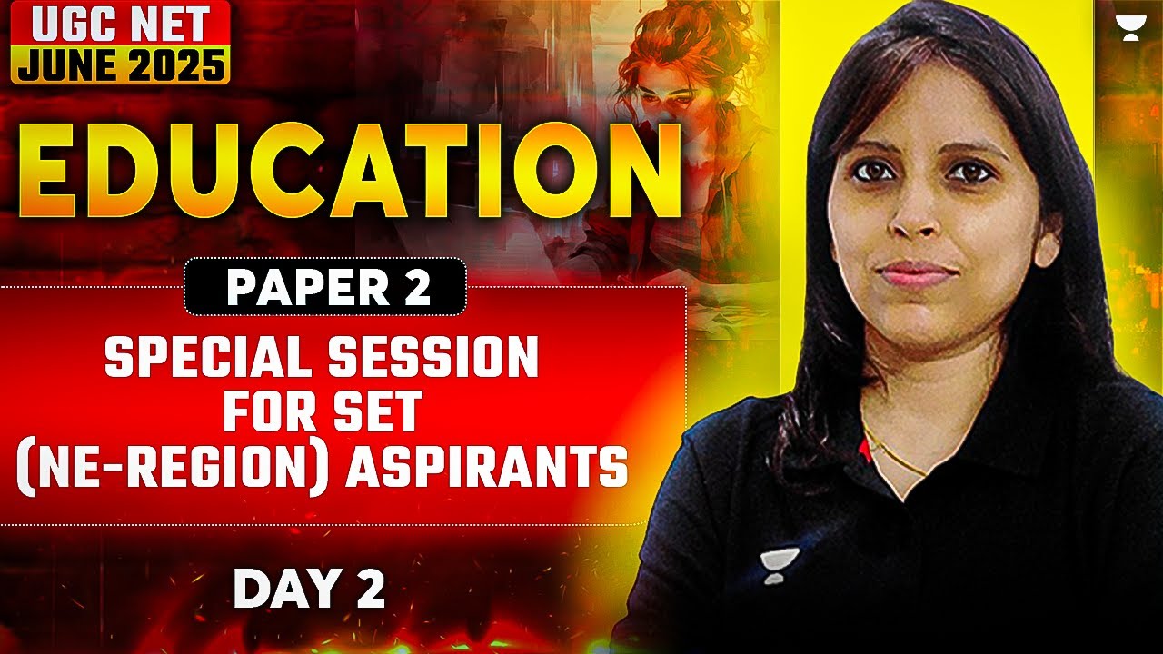 UGC NET/SET 2025 Education | Special Session For Set (NE-region) Aspirants | Day 2 | By Anukampa ...