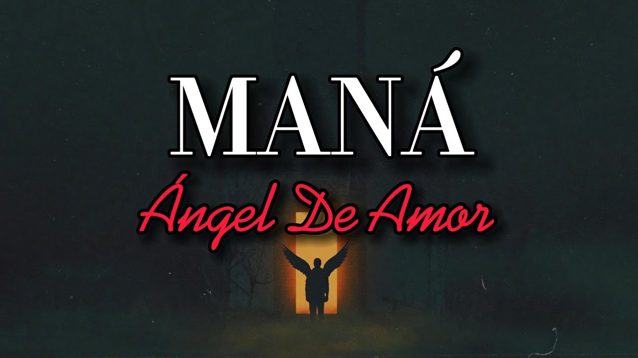 Maná - Ángel De Amor (Letra) - YouTube