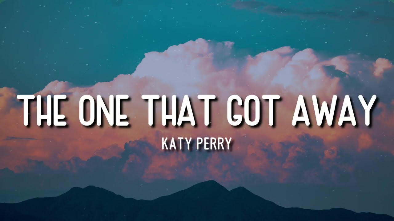 THE ONE THAT GOT AWAY - KATY PERRY (OFFICIAL MUSIC) - YouTube