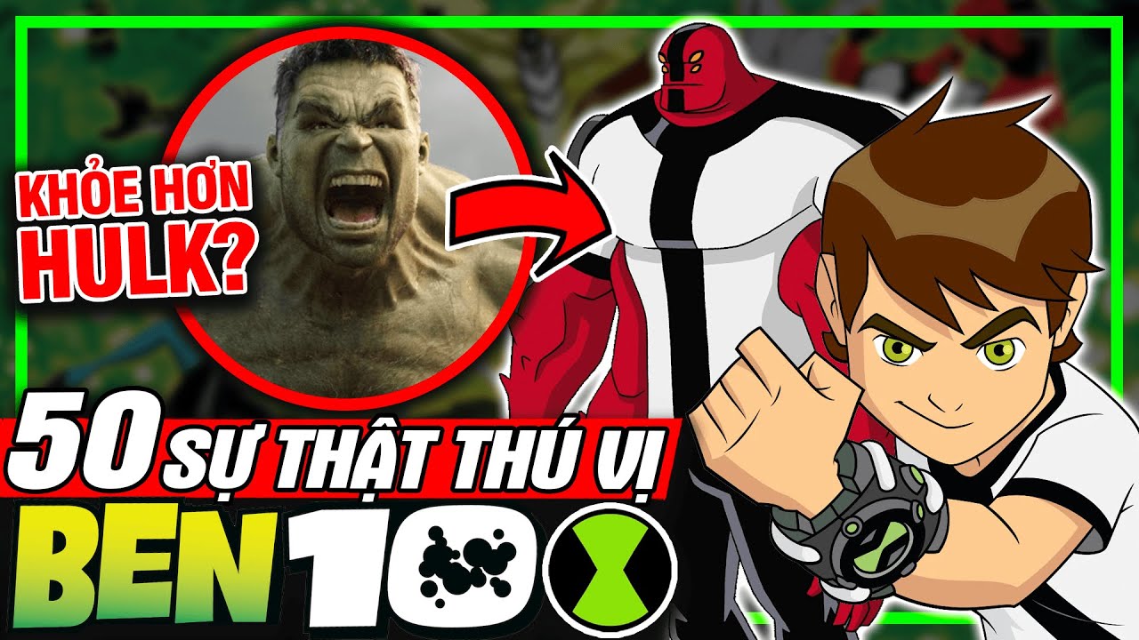 BEN 10: Top 50 Sự Thật Thú Vị - Four Arms Khỏe Hơn Hulk Marvel ...