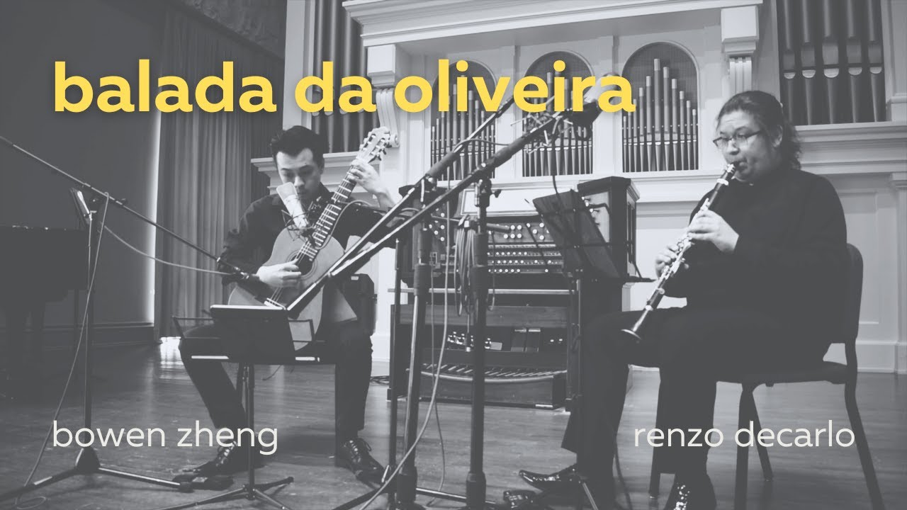 Balada da Oliveira | Bowen Zheng, Renzo DeCarlo (Guitar & Clarinet ...