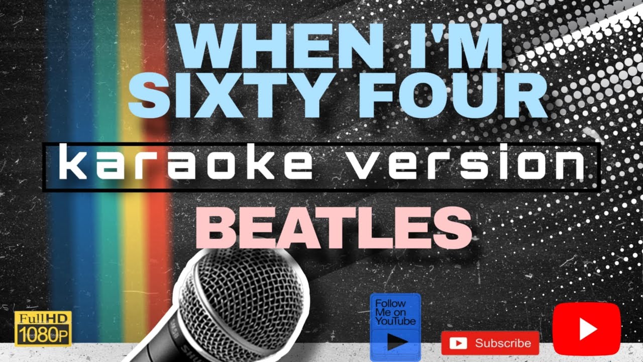 WHEN I'M SIXTY FOUR KARAOKE by BEATLES - YouTube