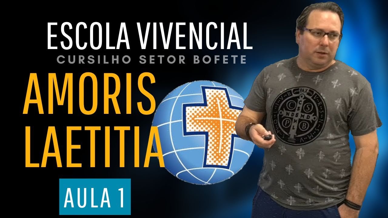 amoris laetitia Aula 1 de 3 Escola Vivencial do Cursilho Setor Bofete - YouTube
