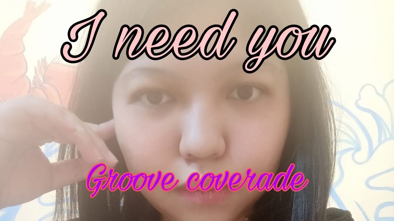 Groove coverage I need you - YouTube