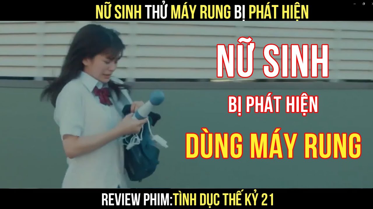 [Review phim] Tình dục thế kỷ 21: Nữ sinh thử máy rung bị phát hiện ...
