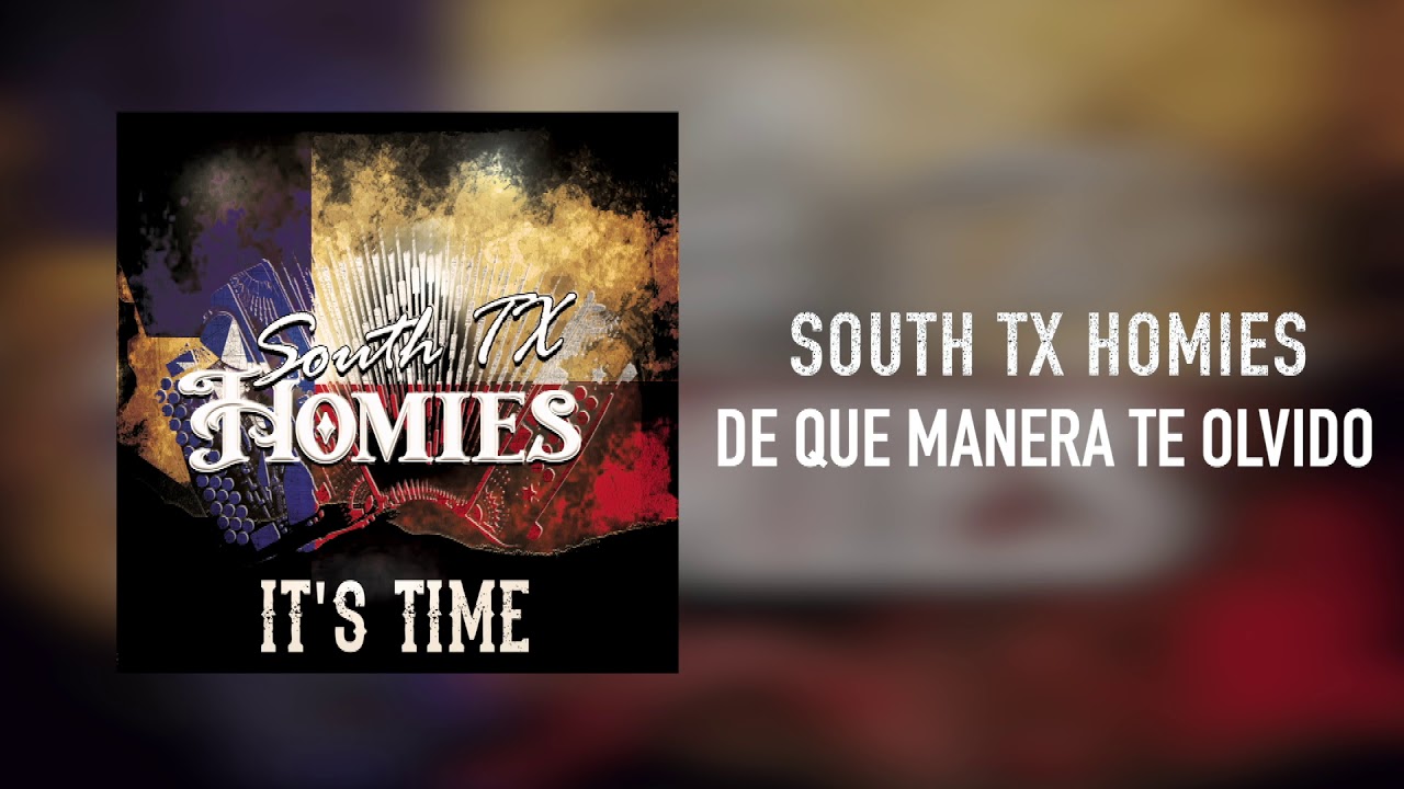 South Tx Homies- De Que Manera Te Olvido- [Oficial Audio] - YouTube