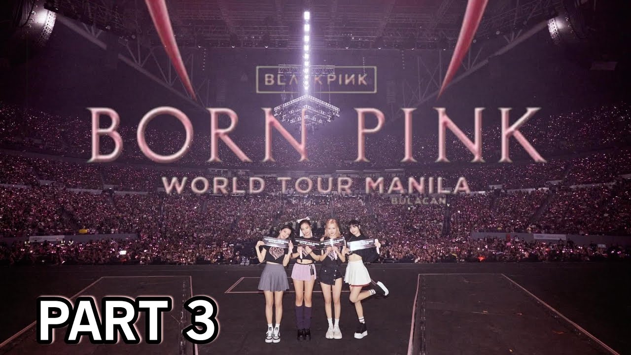 (PART 3) BLACKPINK CONCERT IN MANILA PHILIPPINES | BORN PINK WORLD TOUR ...