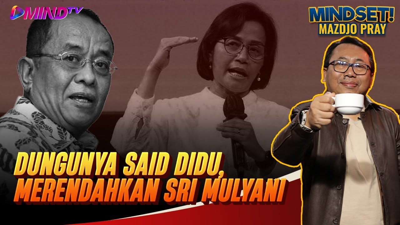 Mazdjo Pray: DUNGUNYA SAID DIDU, MERENDAHKAN SRI MULYANI | Mindset ...