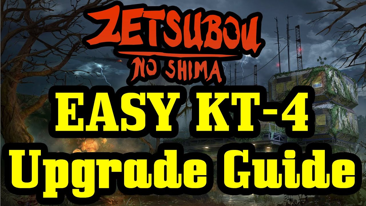 VERY EASY KT-4 UPGRADE GUIDE!! - Zetsubou No Shima - Black Ops 3 - YouTube