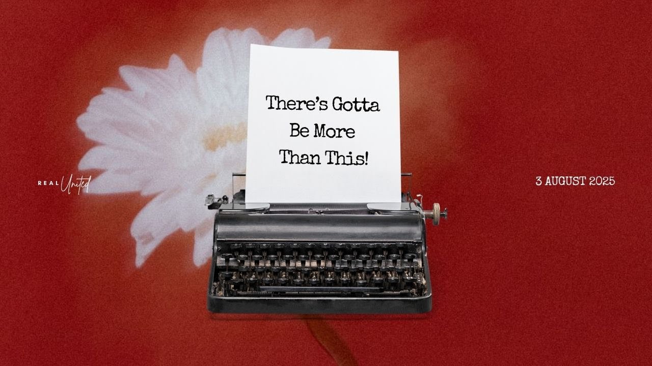 There’s Gotta Be More Than This! - Real United Service - August 3rd ...