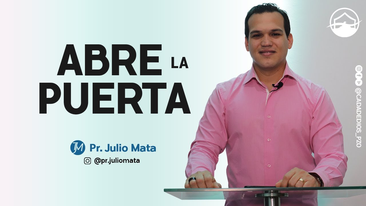 Abre la puerta. Pastor Julio Mata - YouTube