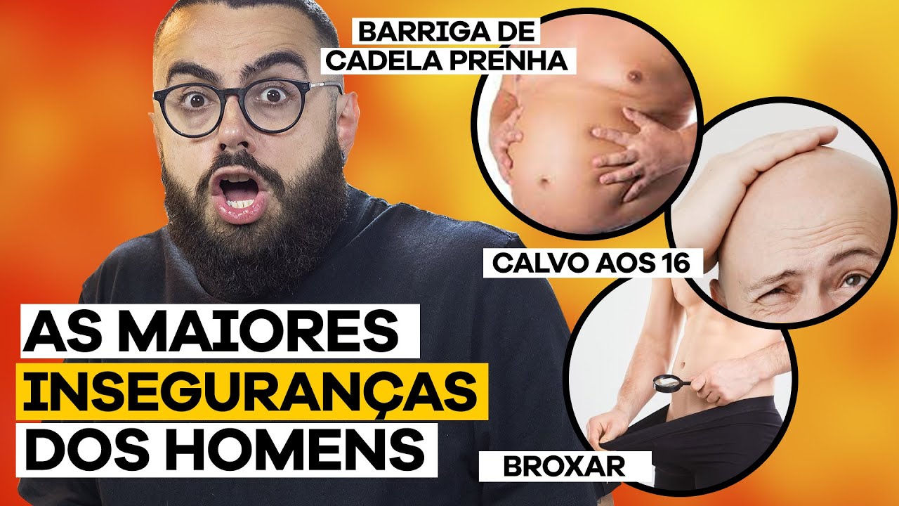 as MAIORES INSEGURANÇAS dos HOMENS (e como resolvê-las) - YouTube