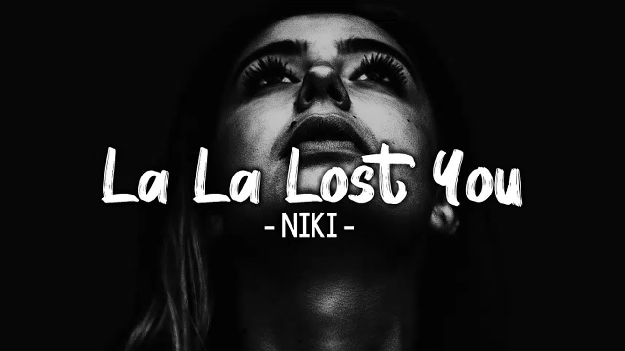 NIKI - La La Lost You ( Lyrics ) - YouTube