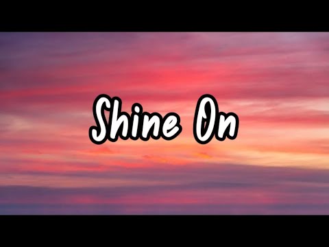Shine On (Lyrics) - YouTube