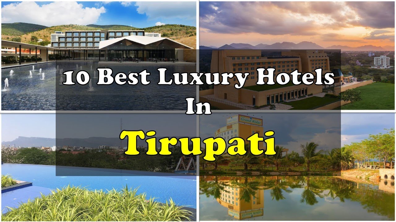 10 Best Luxury Hotels In Tirupati Near Temple | तिरुपति में महंगे होटल ...