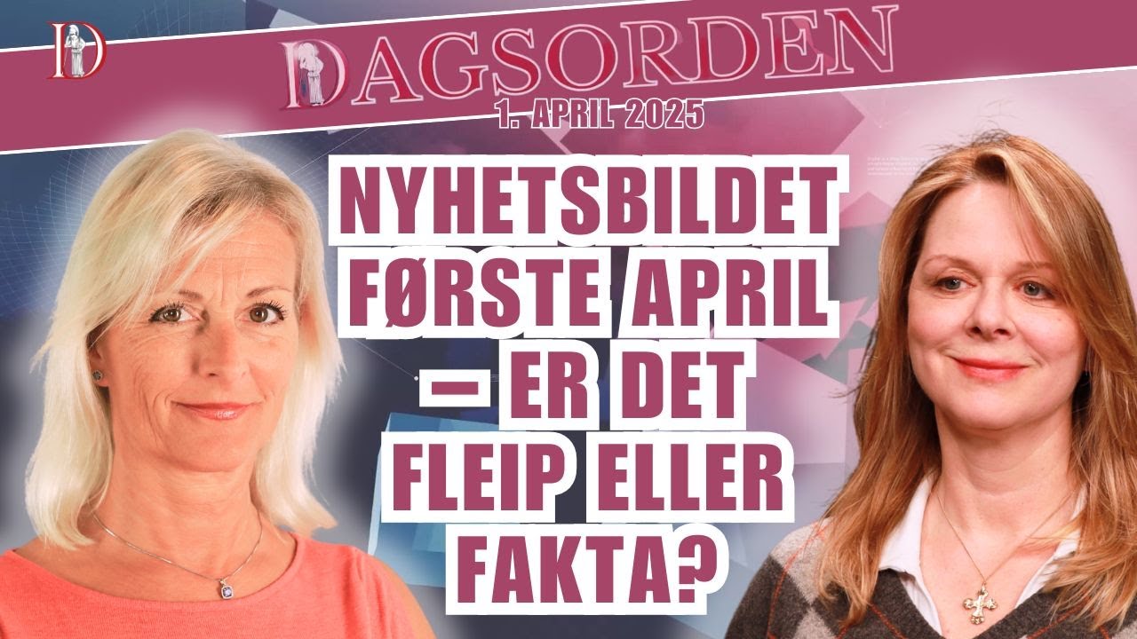 Nyhetsbildet første april – er det fleip eller fakta? Dagsorden med Merete Skar og Hanne Tolg ...