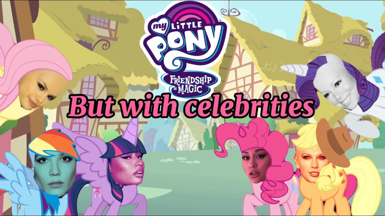 Celebrities in My little Pony: Friendship is Magic (My little Pony, But ...