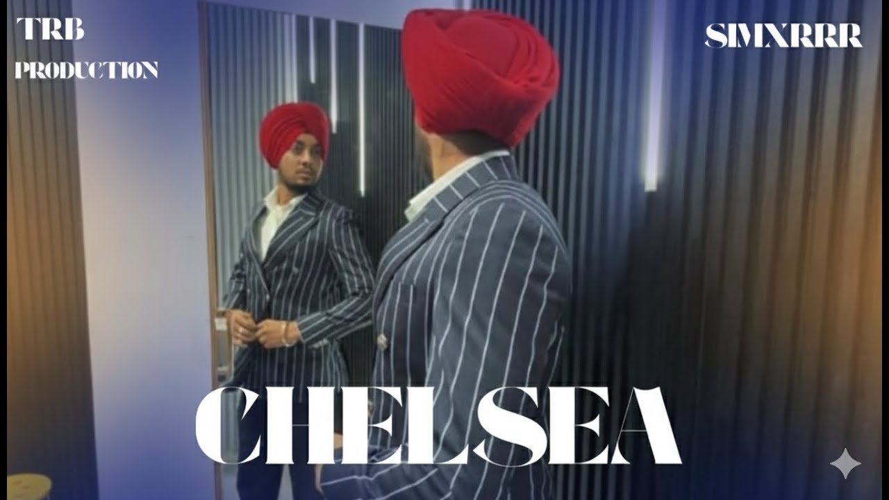 CHELSEA (OFFICIAL MUSIC VIDEO) SIMXRRR | TRB PRODUCTION| NEW PUNJABI ...