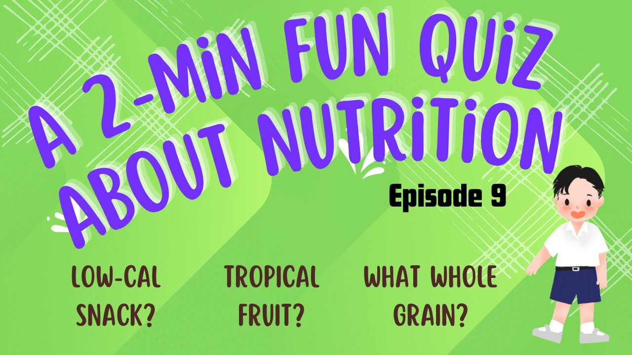 A 2-Minute Fun Quiz About Nutrition: Test Your Foodie Knowledge (EP 9 ...