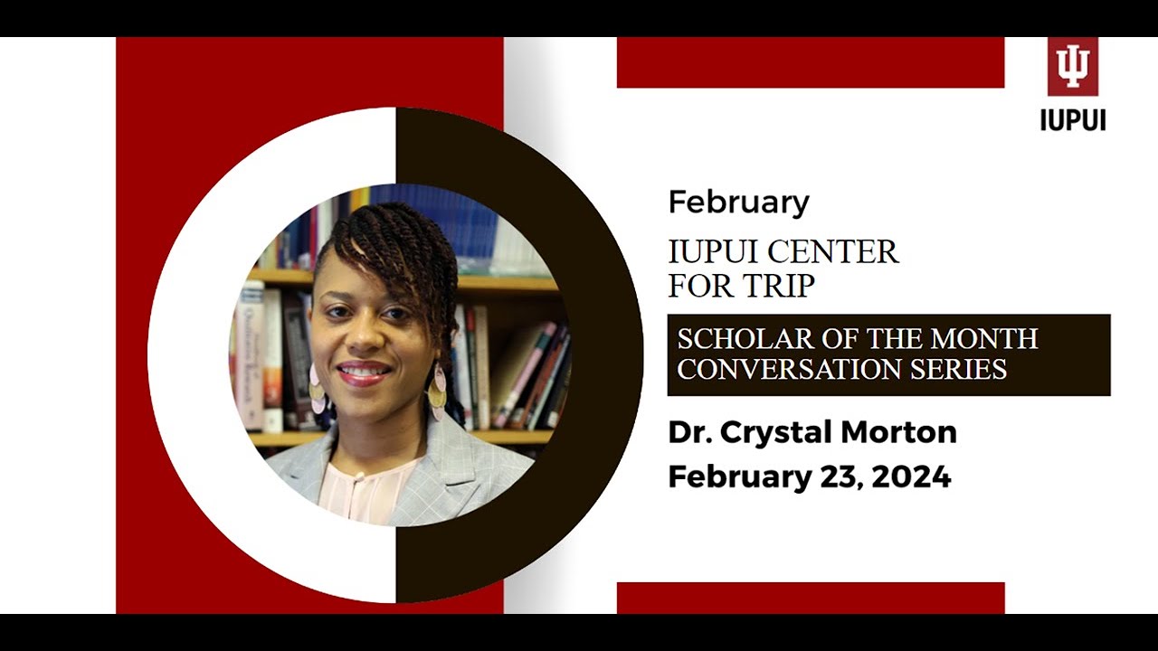 IUPUI Center for TRIP Scholar of the Month Presentation (February 23 ...