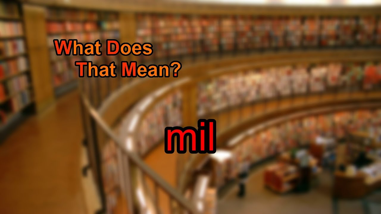 What Does Mil Mean YouTube