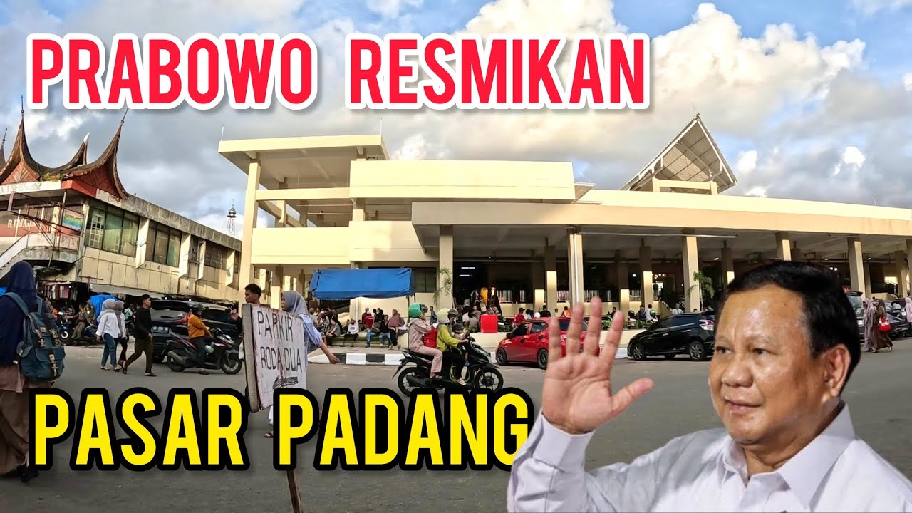 AHIRNYA PADANG PUNYA PASAR RAYA BARU ️ ️PRABOWO BERKUNJUNG KE PADANG ...