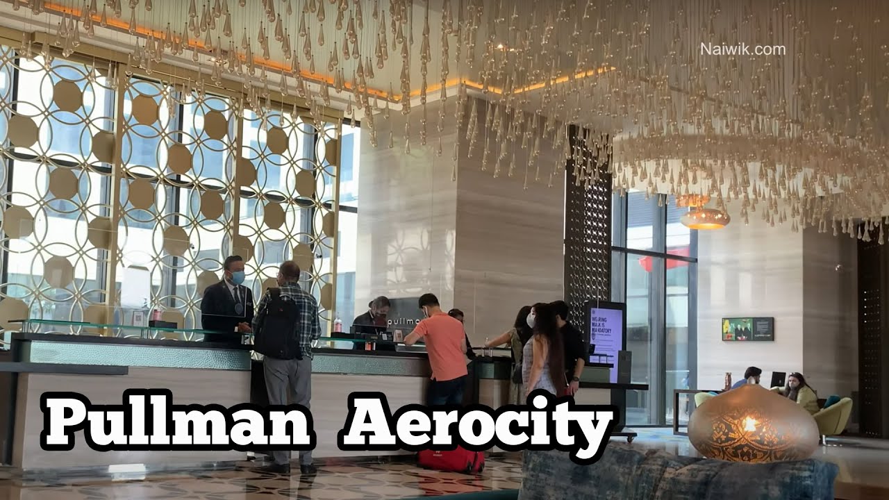 Pullman New Delhi Aerocity || Hotel tour - YouTube