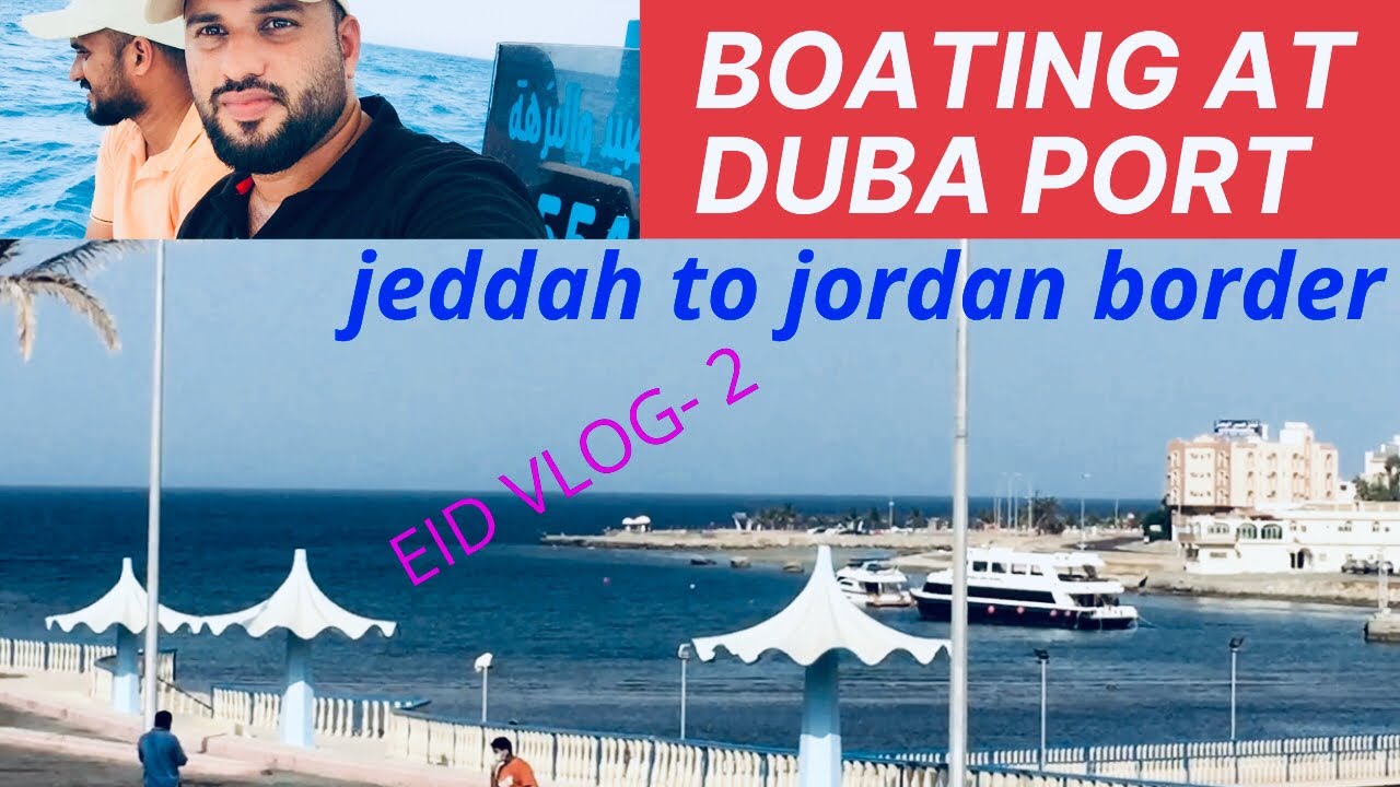 boating at duba port | jeddah to jordan border | eid trip - YouTube