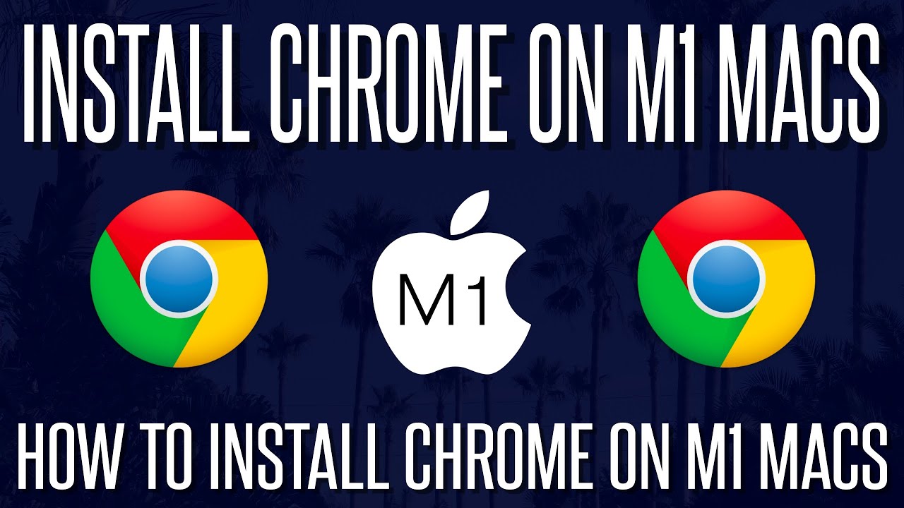 How to Install Google Chrome on New Apple M1 Chip Macs/MacBooks - YouTube
