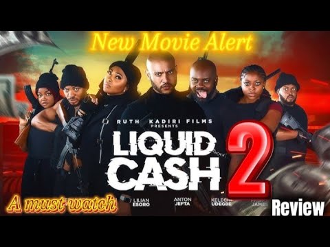 LIQUID CASH 2 -(NEW MOVIE ALERT) TRENDING NOLLYWOOD MOVIE REVIEW # ...