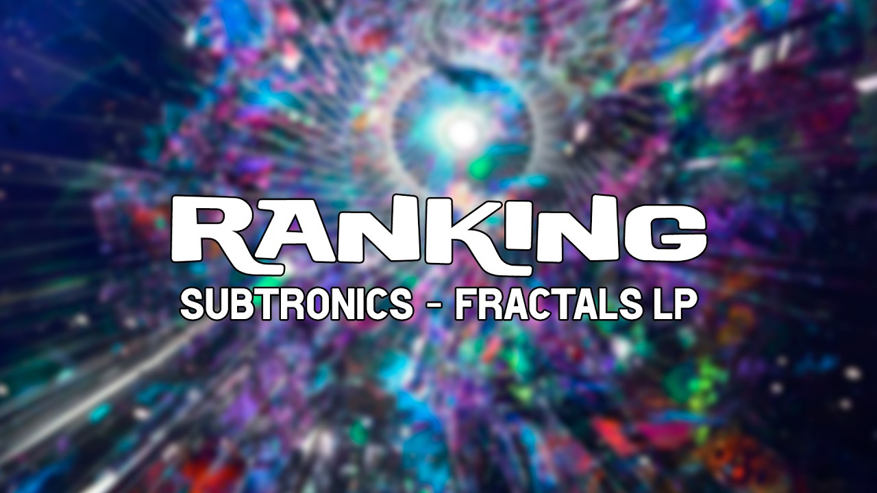 Ranking | Subtronics - Fractals LP | 16 tracks - YouTube