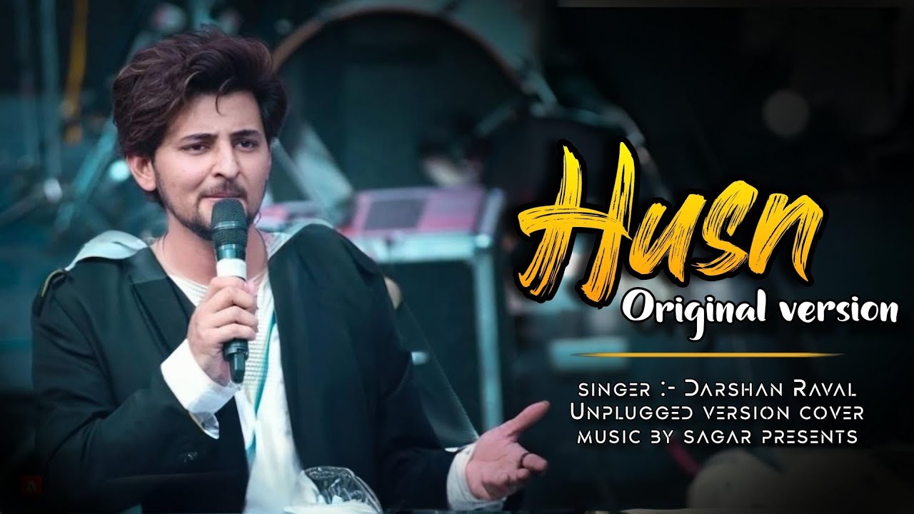 DARSHAN RAVAL- HUSN | ORIGINAL VERSION | UNPLUGGED COVER | MUSIC BY ...