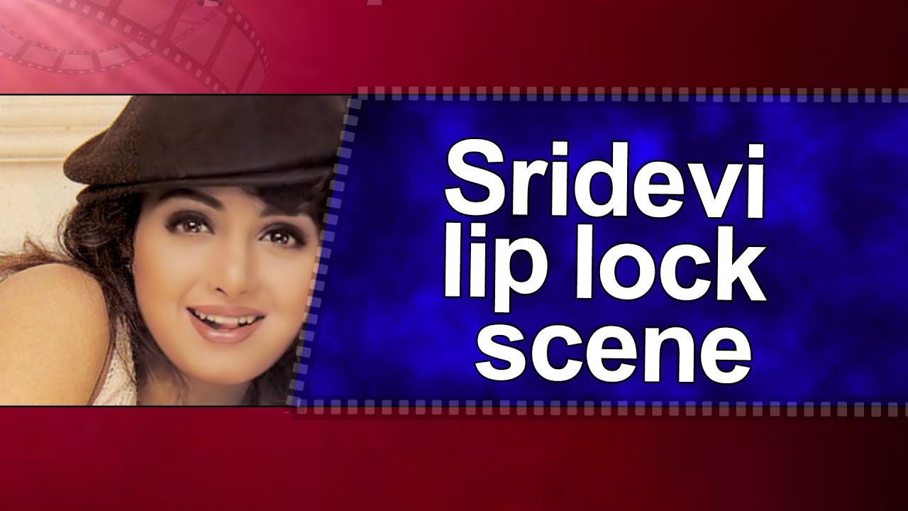 Sridevi lip lock scenes - YouTube