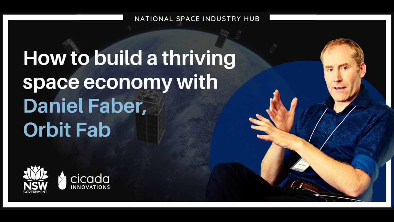 How to build a thriving space economy with Daniel Faber, Orbit Fab ...
