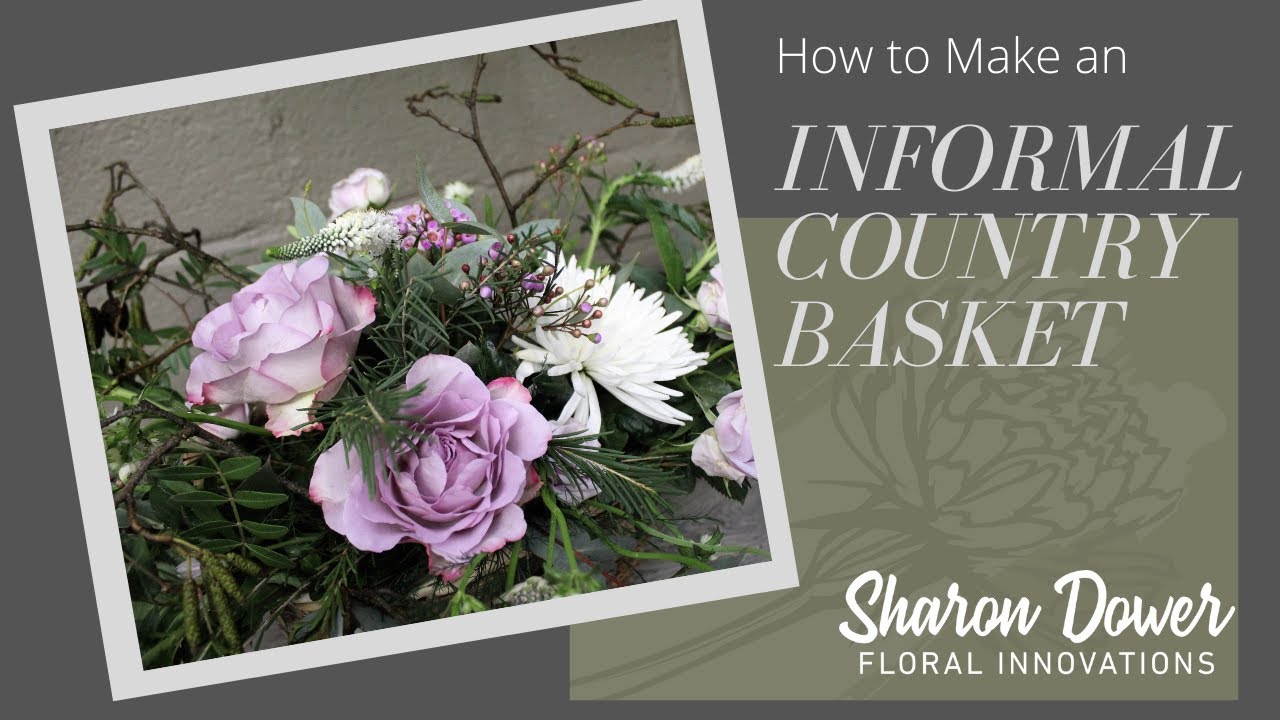 Fresh Informal Country Basket - FLORISTRY TUTORIAL - FLOWER ARRANGING ...