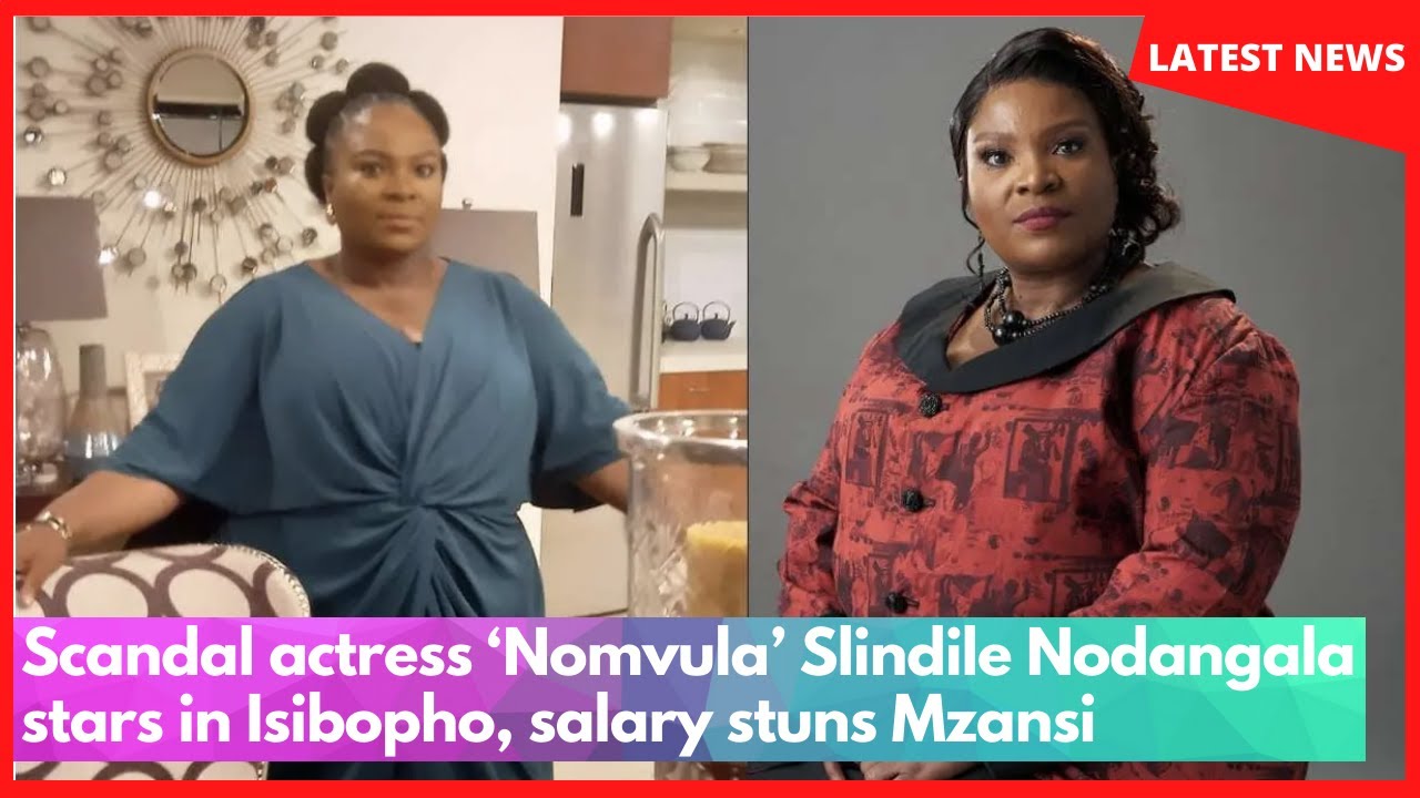 Scandal actress ‘Nomvula’ Slindile Nodangala stars in Isibopho, salary ...