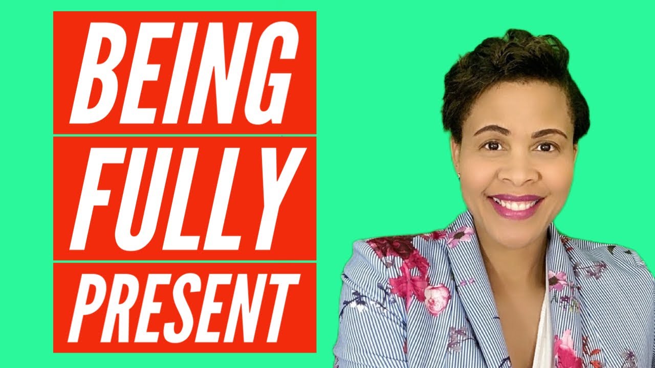 How To Be Fully Present: Benefits and Practical Tips on How to be more present - YouTube