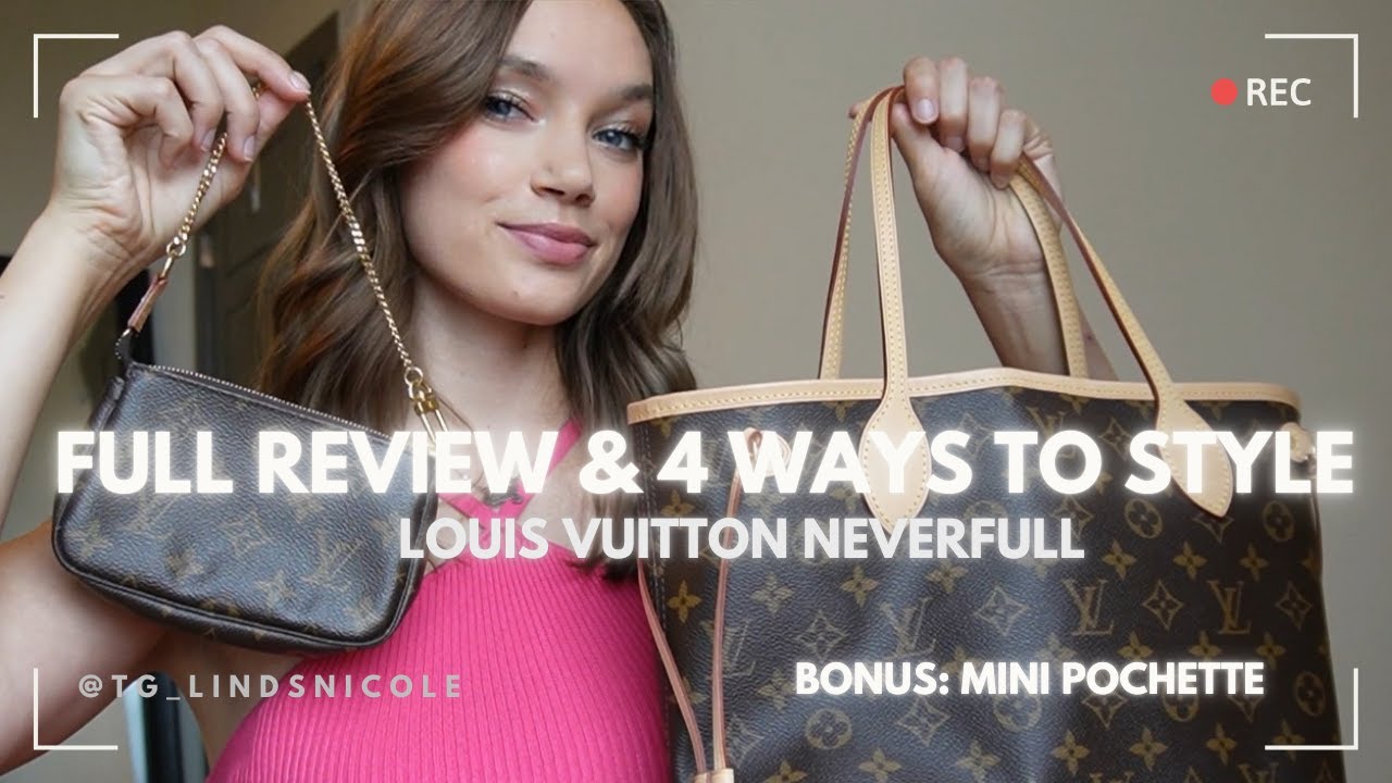 Full Review: Louis Vuitton Neverfull & Mini Pouchette | Styling - YouTube